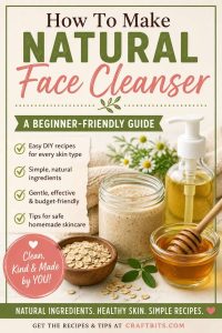 How To Make Natural Face Cleanser: A Beginner-Friendly Guide To DIY ...